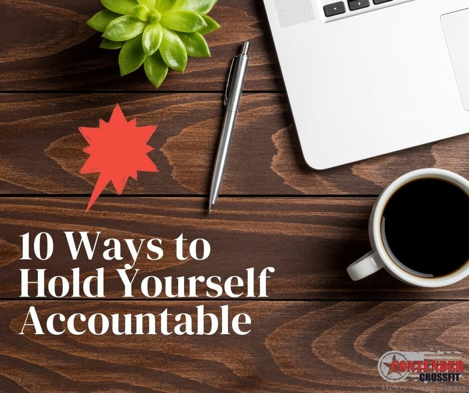 10 Ways to Hold Yourself Accountable - Contender CrossFit