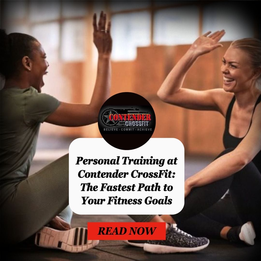 PERSONAL TRAINING AT CONTENDER CROSSFIT: THE FASTEST PATH TO YOUR ...